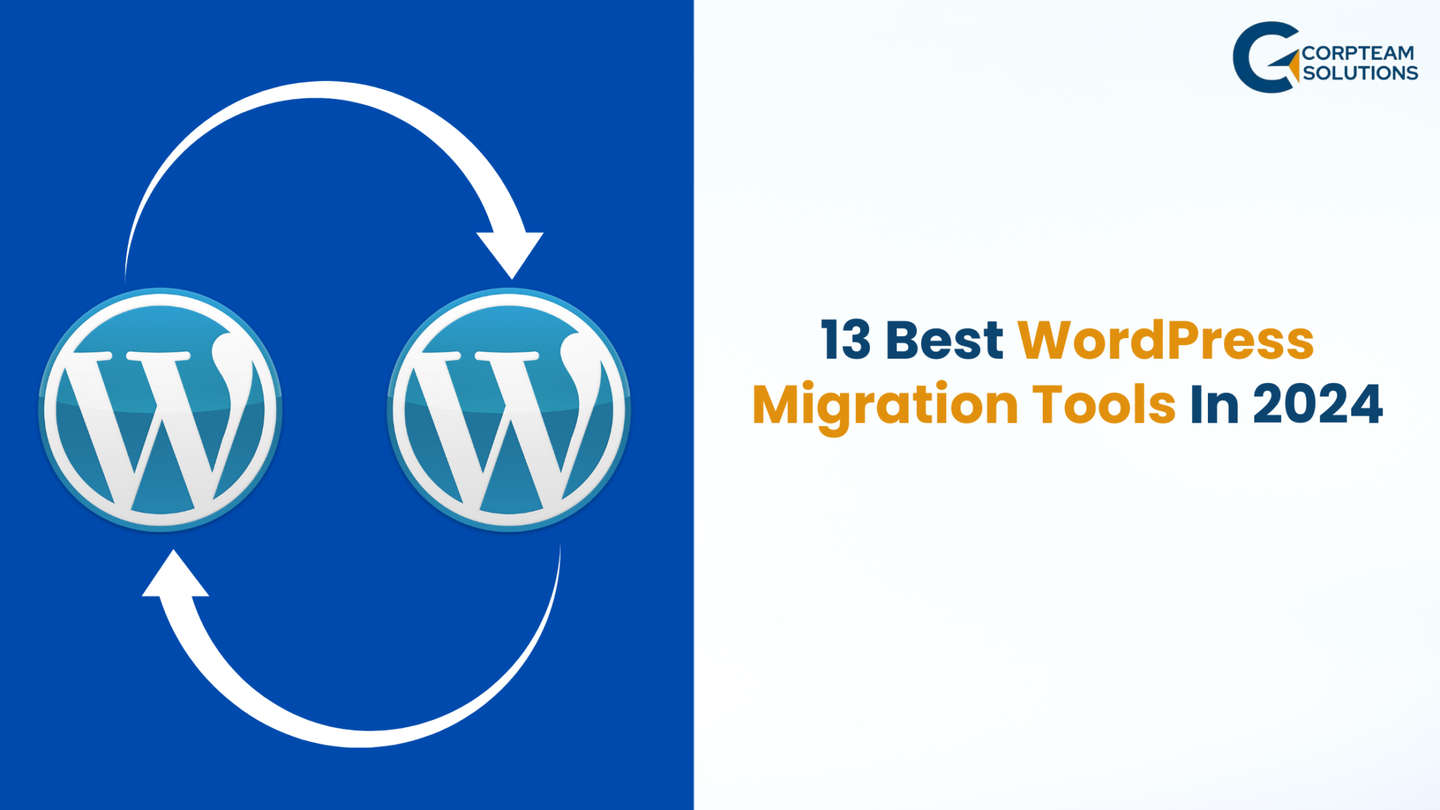 13 Best WordPress Migration Tools In 2024 - CorpTeam